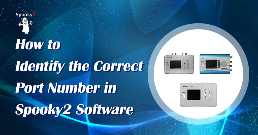 How to Identify the Correct Port Number in Spooky2 Software - Spooky2