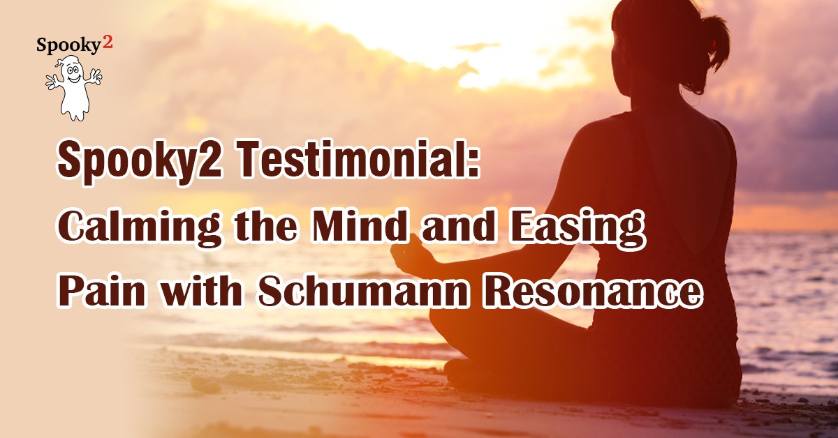 Spooky2 Testimonial: Calming the Mind and Easing Pain with Schumann ...