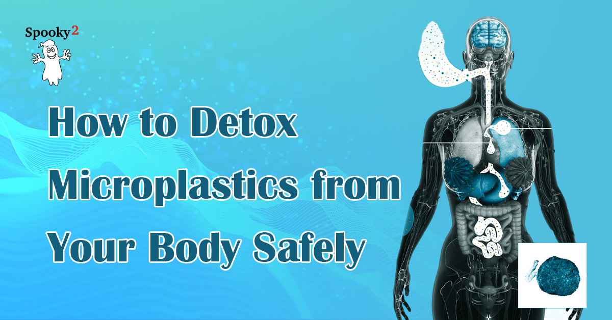How to Detox Microplastics from Your Body Safely